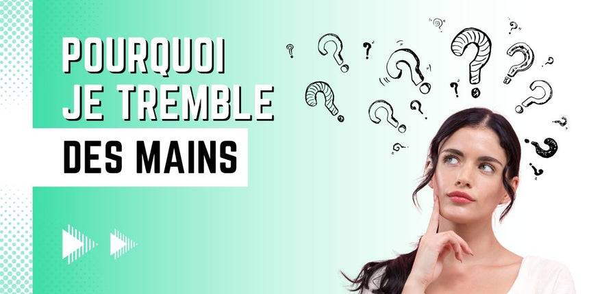 Pourquoi je tremble des mains